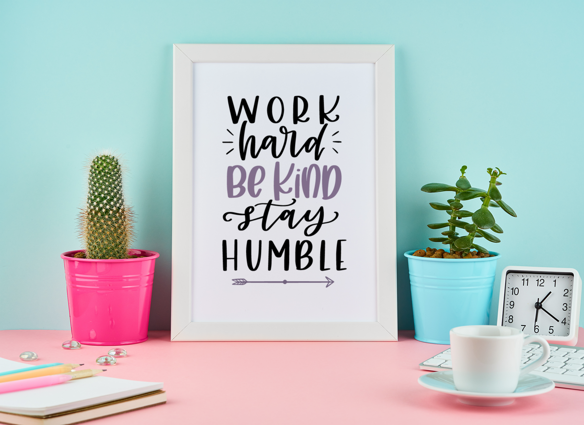Work Hard Be Kind Stay Humble Motivational Inspiration Wall Decor Quot ...